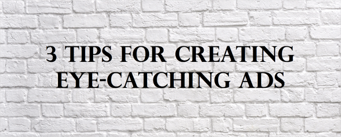 3 Tips For Creating Eye-Catching Ads - Momentum Marketing